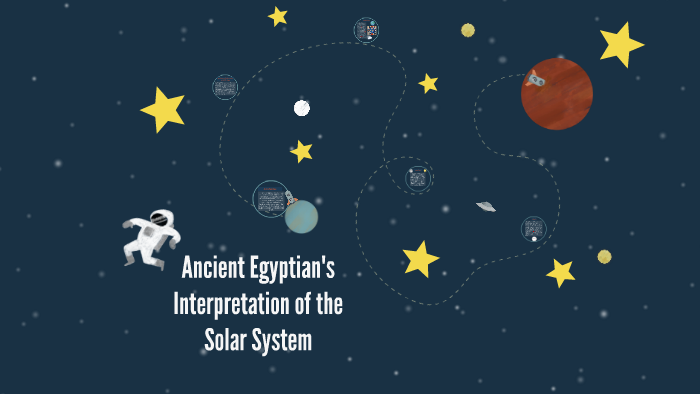 Ancient Egyptian Interpretation of the Solar System by Elke Black on Prezi