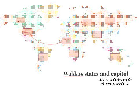 Wakkos states and capital by bailey morrison on Prezi