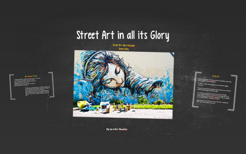 Street Art in all its Glory by Jennifer Heasley on Prezi