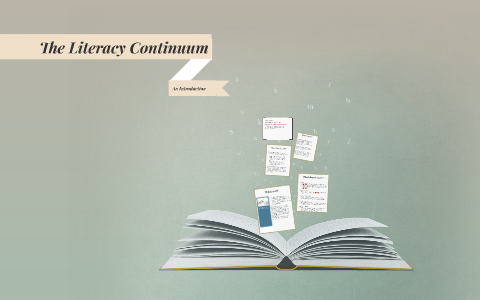 The Literacy Continuum by Brett Jeffers on Prezi