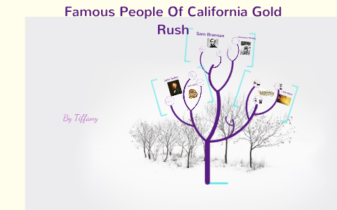 Famous People of California Gold Rush by Tiffany lin on Prezi