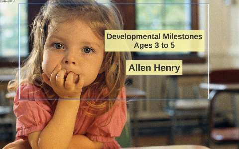 Developmental Milestones by Allen Henry on Prezi