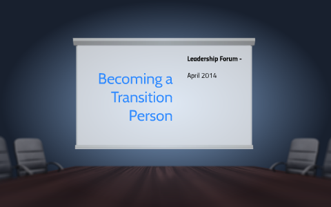 Becoming a Transition Person by Jennifer Barton on Prezi