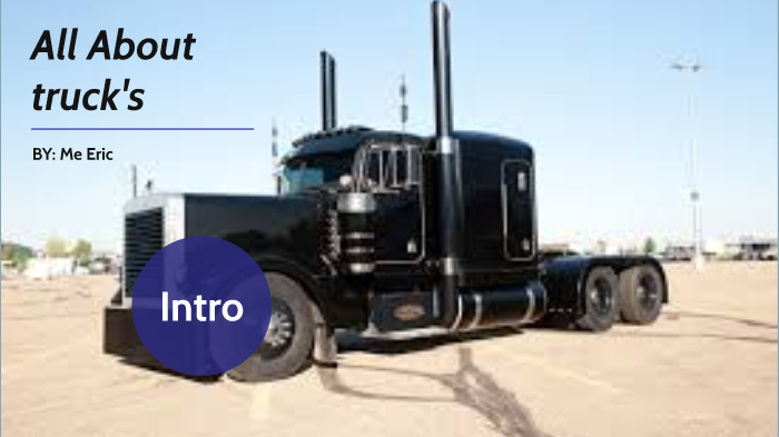 All About truck's by Eric Hausler on Prezi