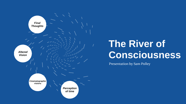 The River of Consciousness by Samantha Polley on Prezi