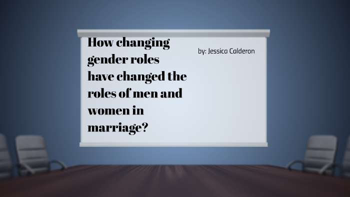 How changing gender roles changed the roles of men ans women by Jessica ...