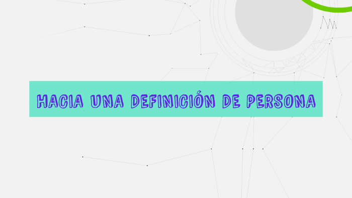 HACIA UNA DEFINICIÓN DE PERSONA by katherine rivera on Prezi