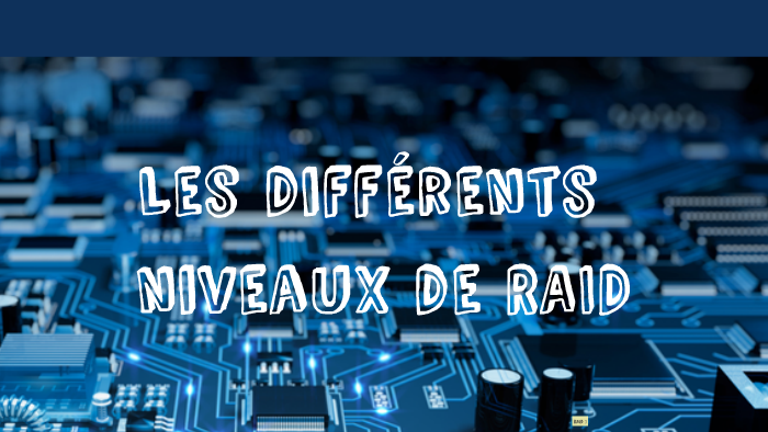 Les différents niveaux de RAID by jojo mes boules on Prezi
