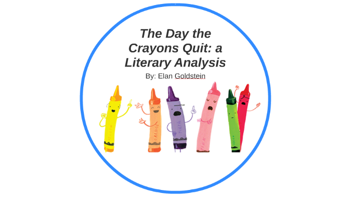 The Day the Crayons Quit: a Literary Analysis by elan goldstein on Prezi