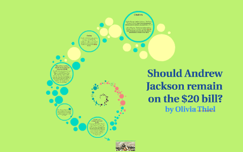 Should Andrew Jackson remain on the $20 bill? by Olivia T on Prezi