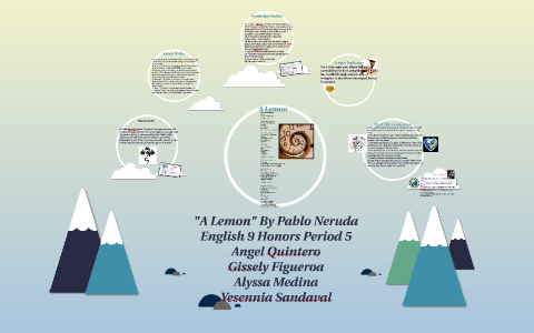 A Lemon By Pablo Neruda by Yesennia Sandoval on Prezi