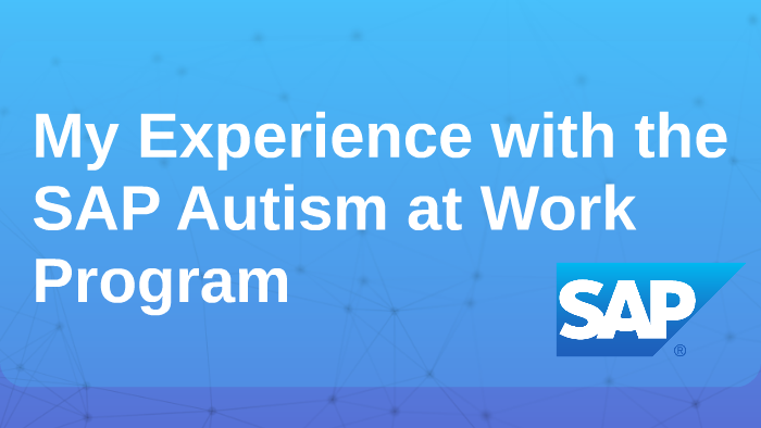 My Experience with the SAP Autism at Work Program by Jeffrey Wang on Prezi