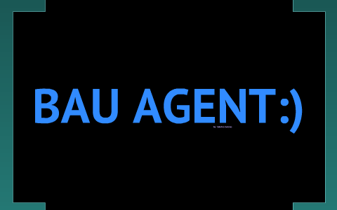 BAU Agent:) by sabrina solano on Prezi