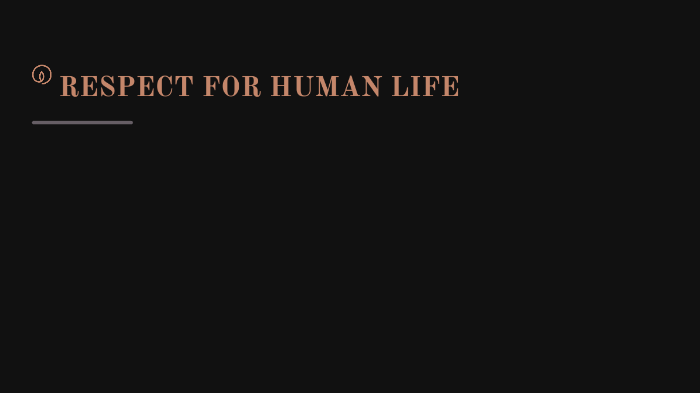 RESPECT FOR HUMAN LIFE by Mary Joshua Edrozo on Prezi