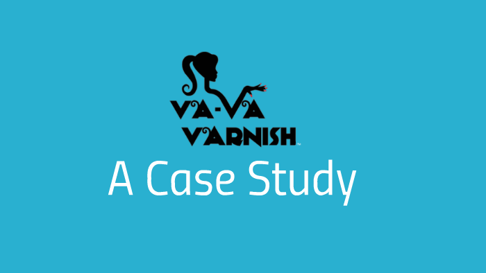 Va-Va Varnish Case Study by shamika lynch on Prezi