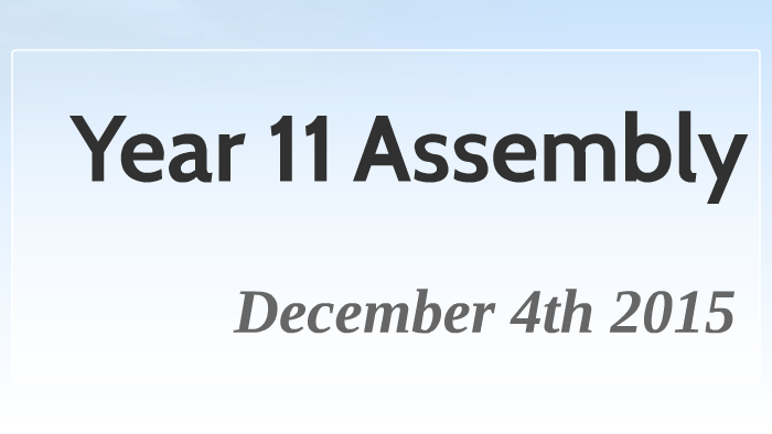 Year 11 Assembly by chris brown on Prezi