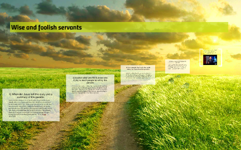 Wise and foolish servants 12:42-48 by Vanessa Briganti on Prezi