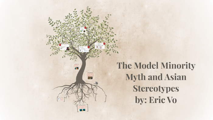The Model Minority Myth and Asian Stereotypes by Eric Vo on Prezi