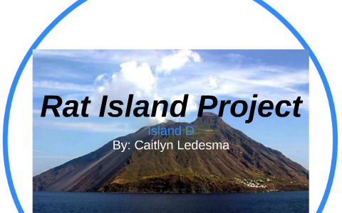Rat Island Project by Caitlyn Ledesma on Prezi