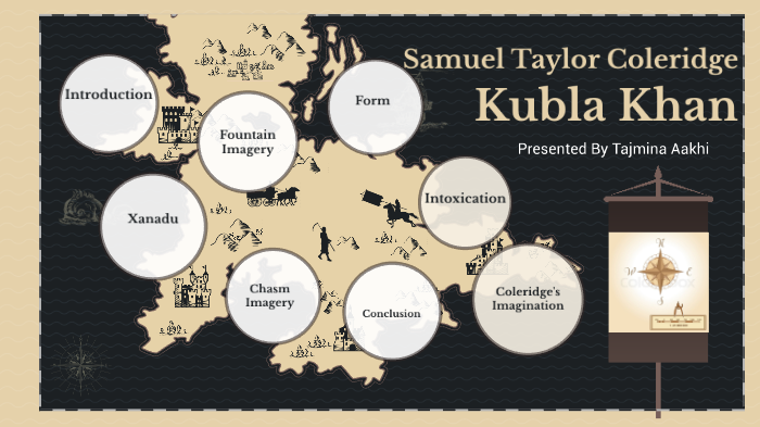 Kubla Khan by Samuel Taylor Coleridge by Tajmina Aakhi on Prezi