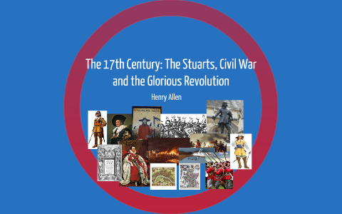 The 17th Century: The Stuarts, The Civil Wars and the Glorious ...