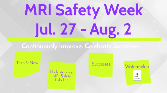 MRI Safety Week July 27 - August 2, 2020 by Casey Feigly on Prezi