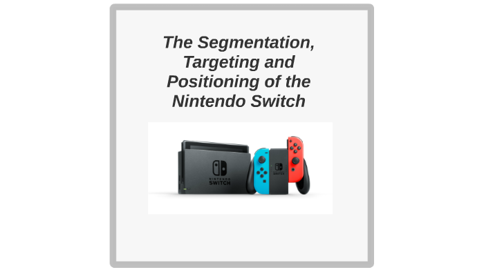 The Segmentation, Targeting and Positioning of the Nintendo by lauren ...
