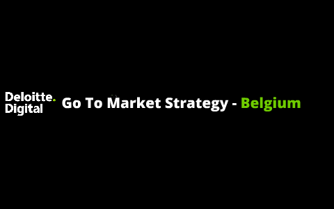Deloitte Digital: Go To Market Strategy by danny cools on Prezi