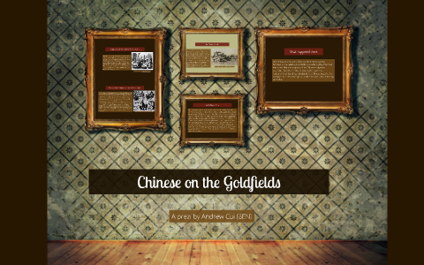 Chinese on the Goldfields by Andrew Cui on Prezi