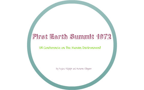 First Earth Summit 1972 by Keyiara Ridyolph on Prezi