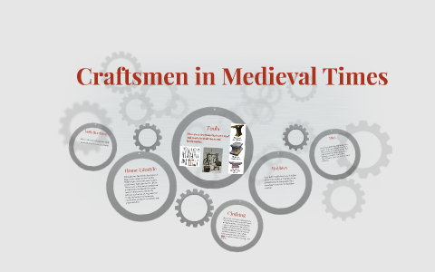 Craftsmen in Medieval Times by Alex Smith on Prezi