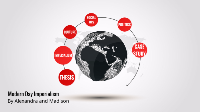 Modern Day Imperialism by Alexandra Riser on Prezi