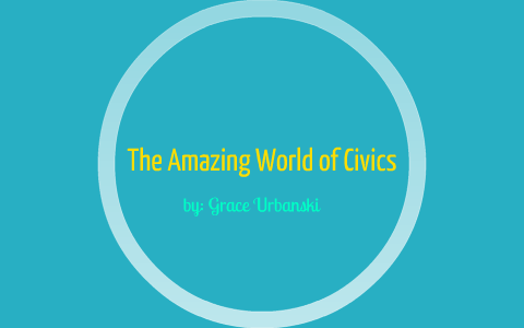 Grace Civics Project by G Urbanski on Prezi