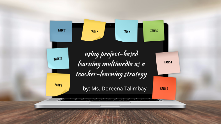 Using Project-Based Learning Multimedia as a Teacher-Learning Strategy by doreena talimabay on Prezi