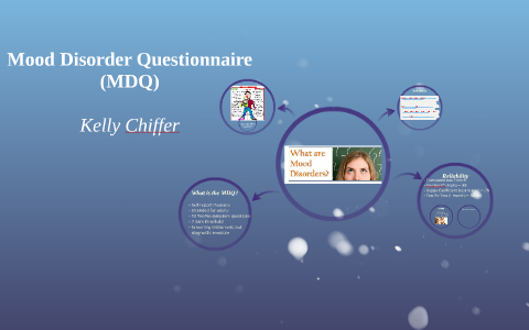 Mood Disorder Questionnaire (MDQ) by Kelly Chiffer on Prezi