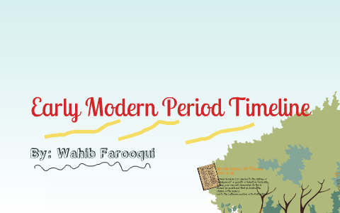 Early Modern Timeline (1450-1750 C.E.) by Wahib Farooqui on Prezi