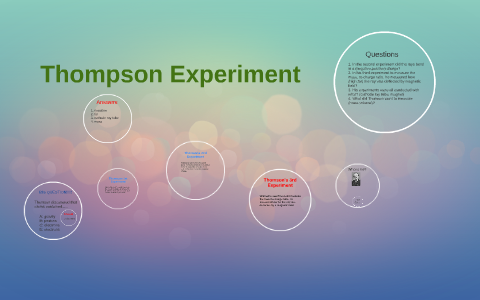 Thompson Experiment by dawson potter on Prezi