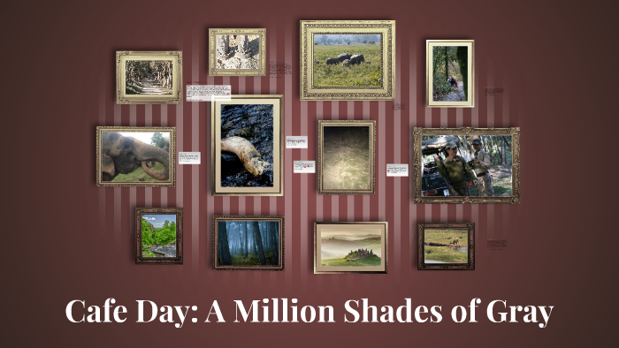 Cafe Day: A Million Shades of Gray by Taiming Yuen James on Prezi