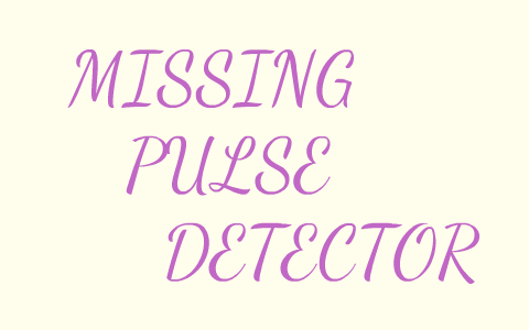 missing pulse detector by kaladhar deshmukh on Prezi