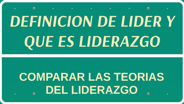 DEFINICION DE LIDER Y QUE ES LIDERAZGO by daniel quinto on Prezi