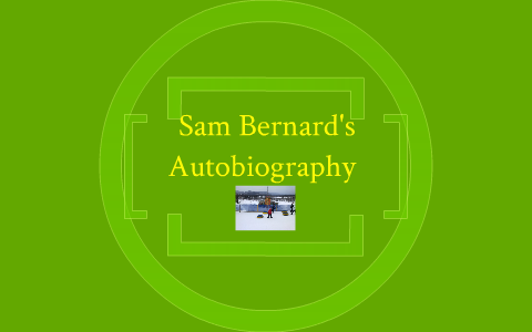 My Autobiography by Sam Bernard on Prezi