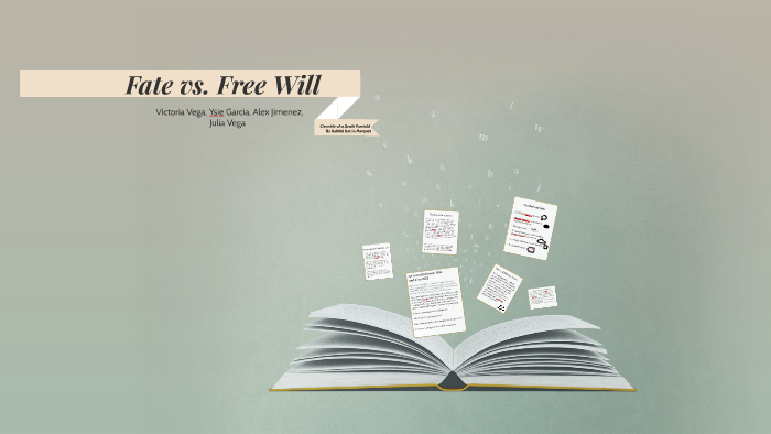 Fate vs. Free Will by Victoria Vega on Prezi