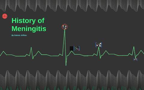 History of Meningitis by Dakota Jeffries on Prezi