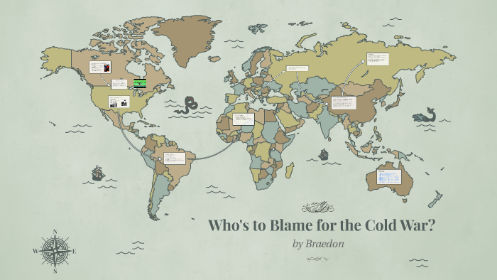 Who's to Blame for the Cold War? by Braedon Bachur on Prezi