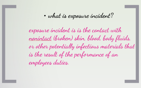 what is exposure incident? by isaiah alveranga on Prezi