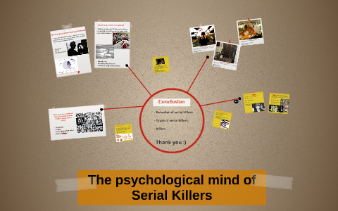 The psychological mind of Serial Killers by cassie savo on Prezi