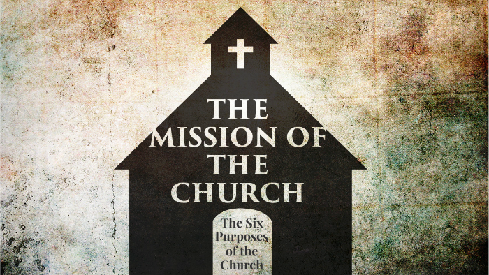 The Mission of the Church - 6 Purposes of the Church by Arcadia ...