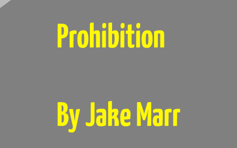 Prohibition by Jake Marr on Prezi