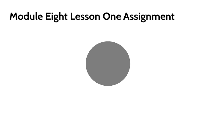Module Eight Lesson One Pathway Three Activity by J K on Prezi