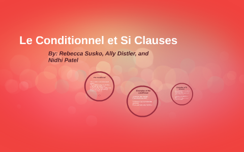 Le Conditionnel et Si Clauses by Nidhi Patel on Prezi
